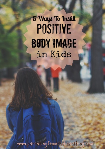 Promoting Positive Body Image in Young Children - Parent From Heart