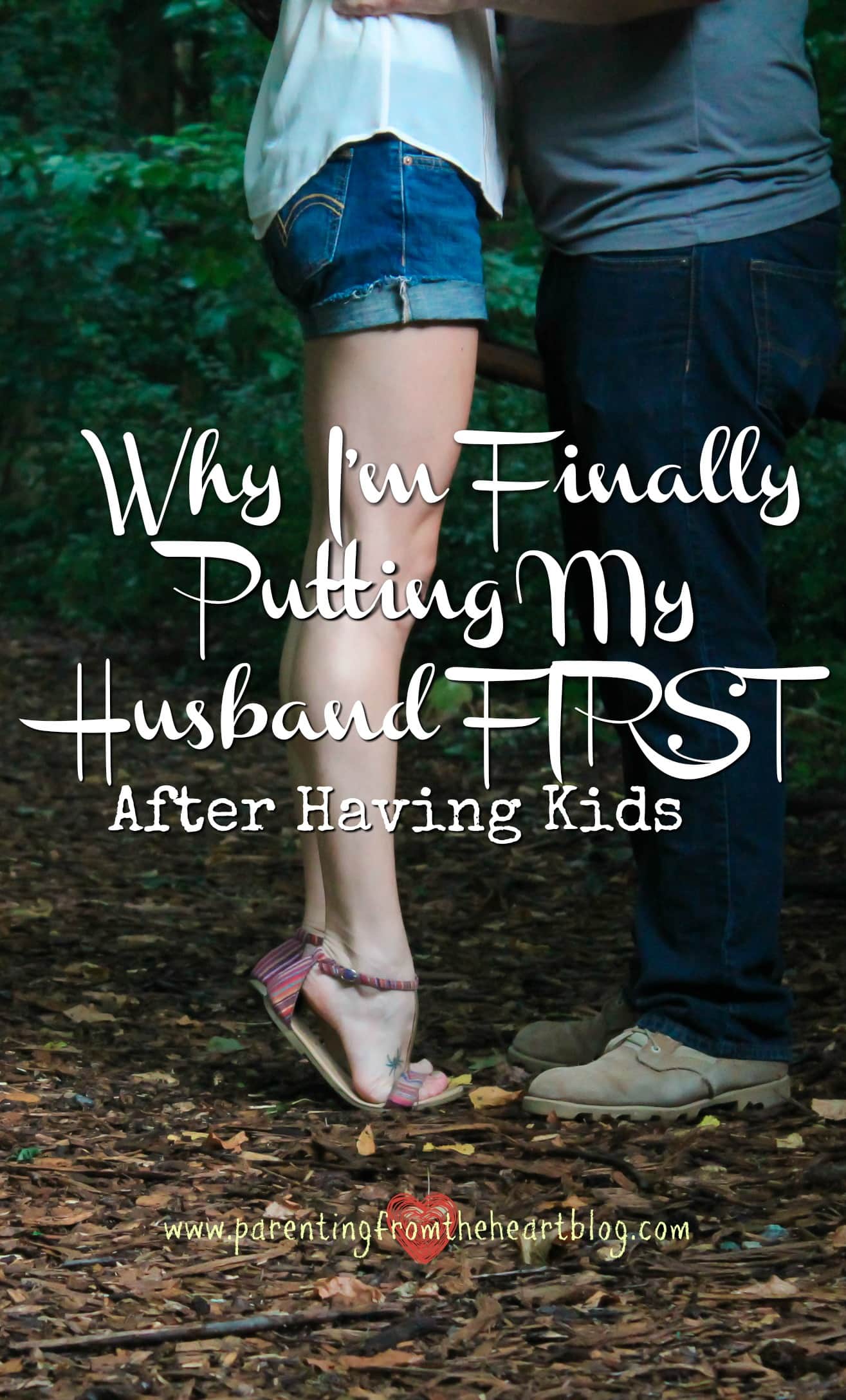 Why I'm Putting My Husband First After Having Kids - Parent From Heart