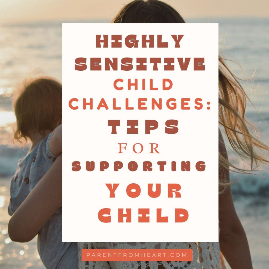 Highly Sensitive Child Challenges: Supporting Your Child - Parent From ...