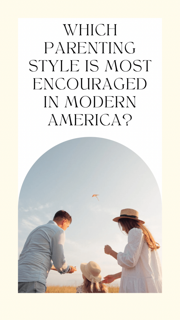 Which Parenting Style Is Most Encouraged in Modern America? - Parent ...