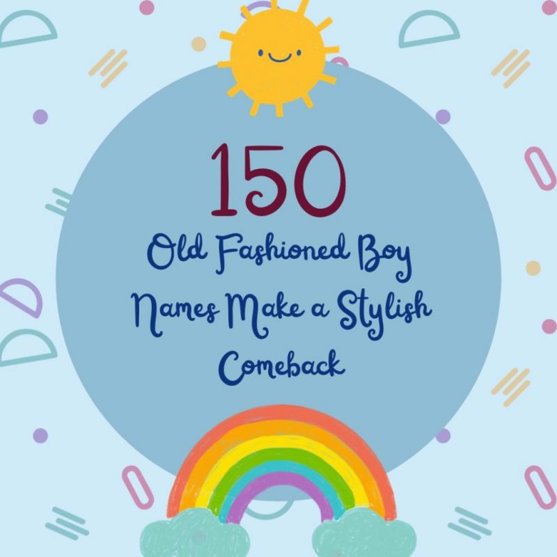 150 Old Fashioned Boy Names Make a Stylish Comeback