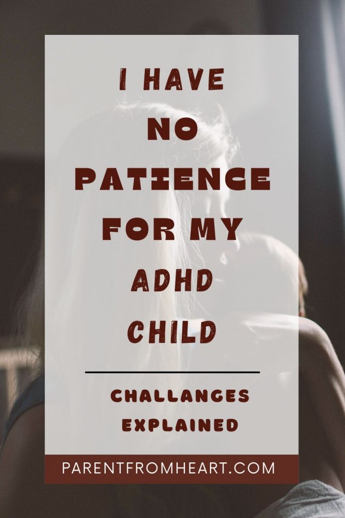 Why Do I Have No Patience For My ADHD Child? Challenges Explained