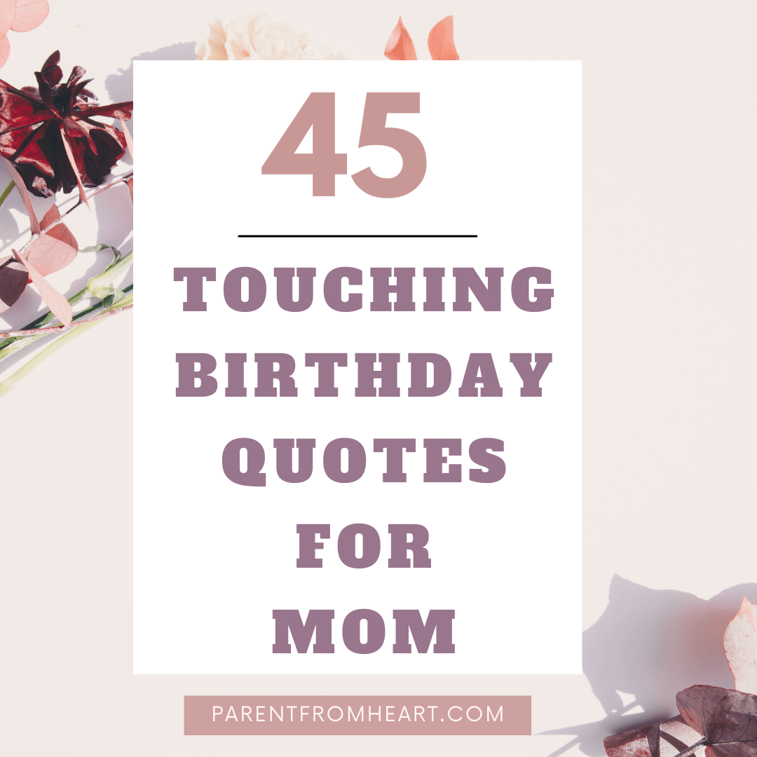 45 Touching Birthday Quotes for Mom - Parent From Heart