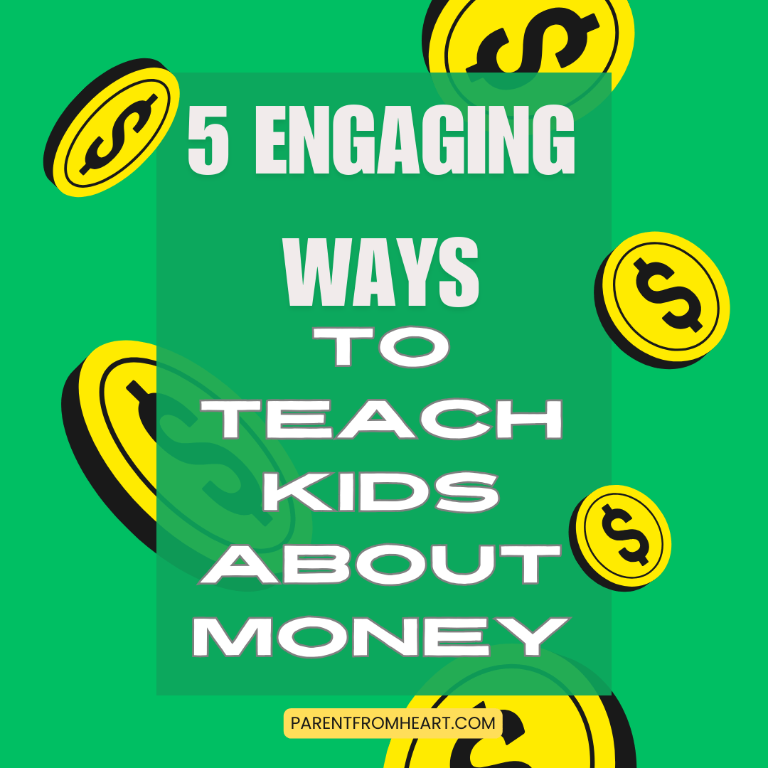 5 Engaging Ways to Teach Kids About Money Early On - Parent From Heart