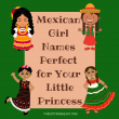 Mexican Girl Names Perfect for Your Little Princess - Parent From Heart